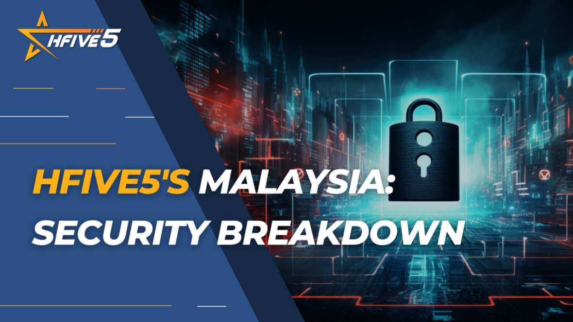 Hfive5 Malaysia Security Breakdown: A Comprehensive Guide